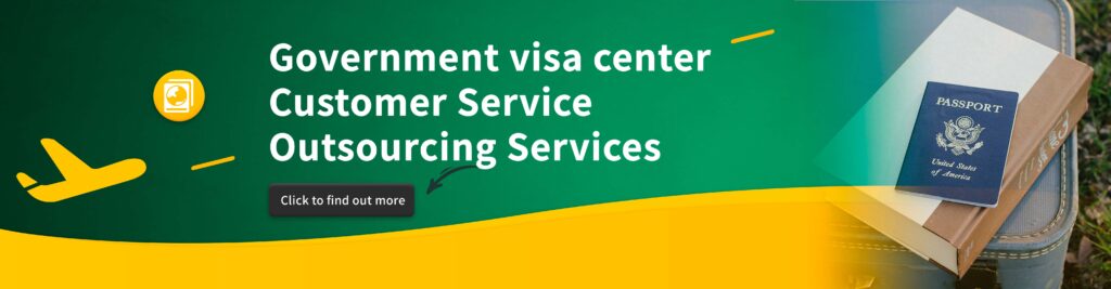 Outsourced Customer Service for Government Visa Centers